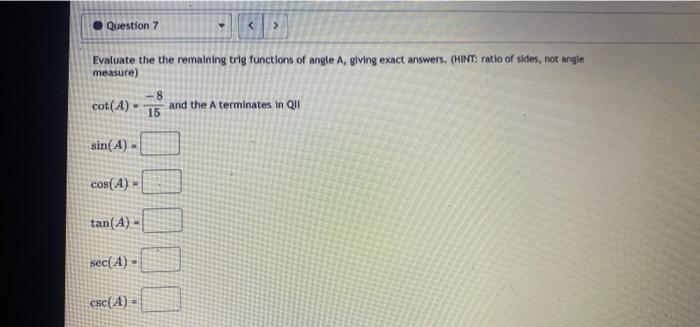 Solved Evaluate the the remaining trig functions of angle A, | Chegg.com