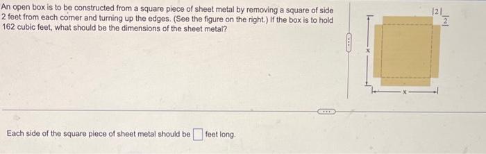 Solved An open box is to be constructed from a square piece | Chegg.com