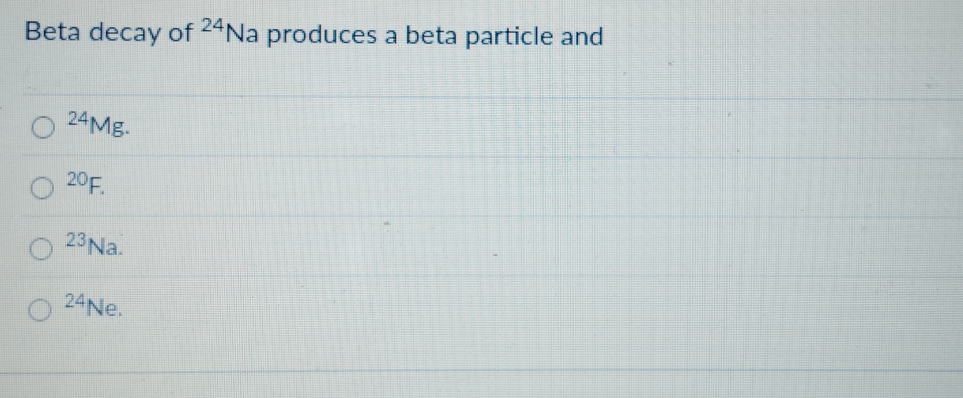 Solved Beta decay of ?24Na ﻿produces a beta particle | Chegg.com