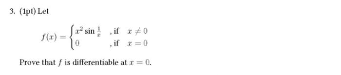 Solved 3. (1pt) Let f(x)={x2sinx10, if , if x =0x=0 Prove | Chegg.com
