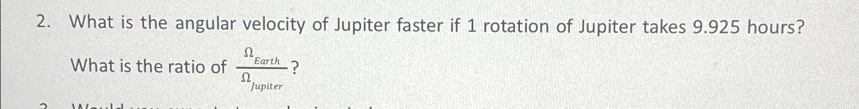 Solved What is the angular velocity of Jupiter faster if 1 | Chegg.com