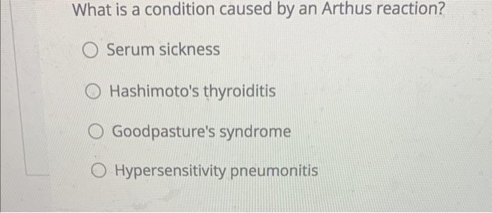 Solved What is a condition caused by an Arthus reaction? | Chegg.com