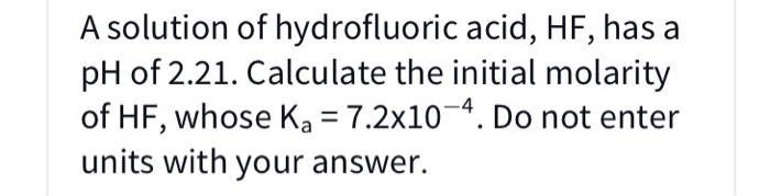 Solved A solution of hydrofluoric acid, HF, has a pH of | Chegg.com