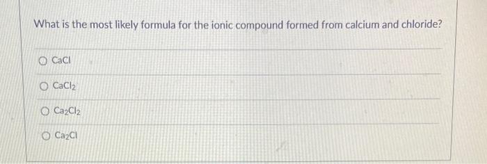 Solved What is the most likely formula for the ionic | Chegg.com