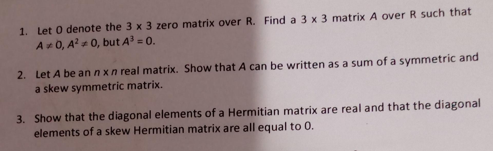 Solved 1. Let 0 denote the 3×3 zero matrix over R. Find a | Chegg.com