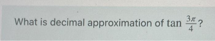 Solved What is decimal approximation of tan 31 ? 4. | Chegg.com