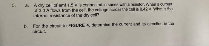 Solved a. A dry cell of emf 1.5 V is connected in series | Chegg.com