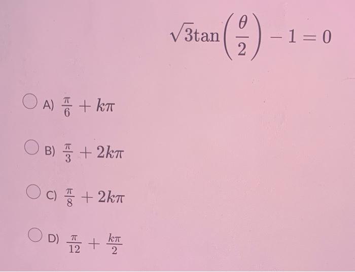 Solved 3tan(2θ)−1=0 6π+kπ 3π+2kπ 8π+2kπ 12π+2kπ | Chegg.com