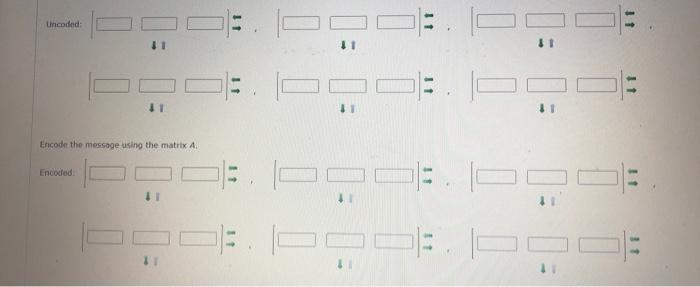 Solved Write the uncoded row matrices for the message. | Chegg.com