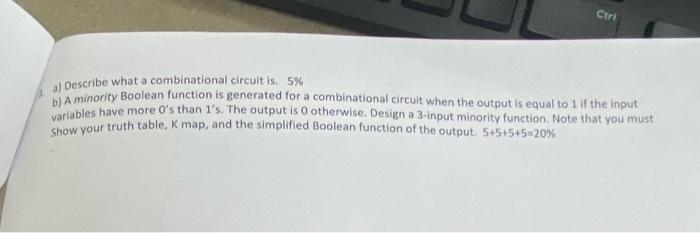 Solved a) Describe what a combinational circuit is. 5% b) A | Chegg.com