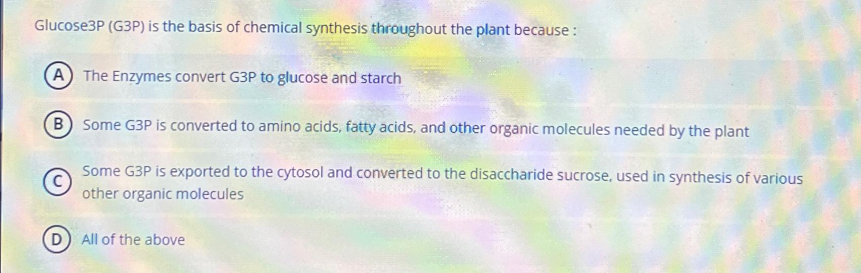 Solved Glucose3P (G3P) ﻿is the basis of chemical synthesis | Chegg.com