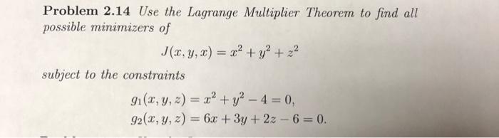 Solved Problem 2.14 Use the Lagrange Multiplier Theorem to | Chegg.com