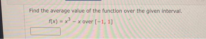 Solved Find the average value of the function over the given | Chegg.com