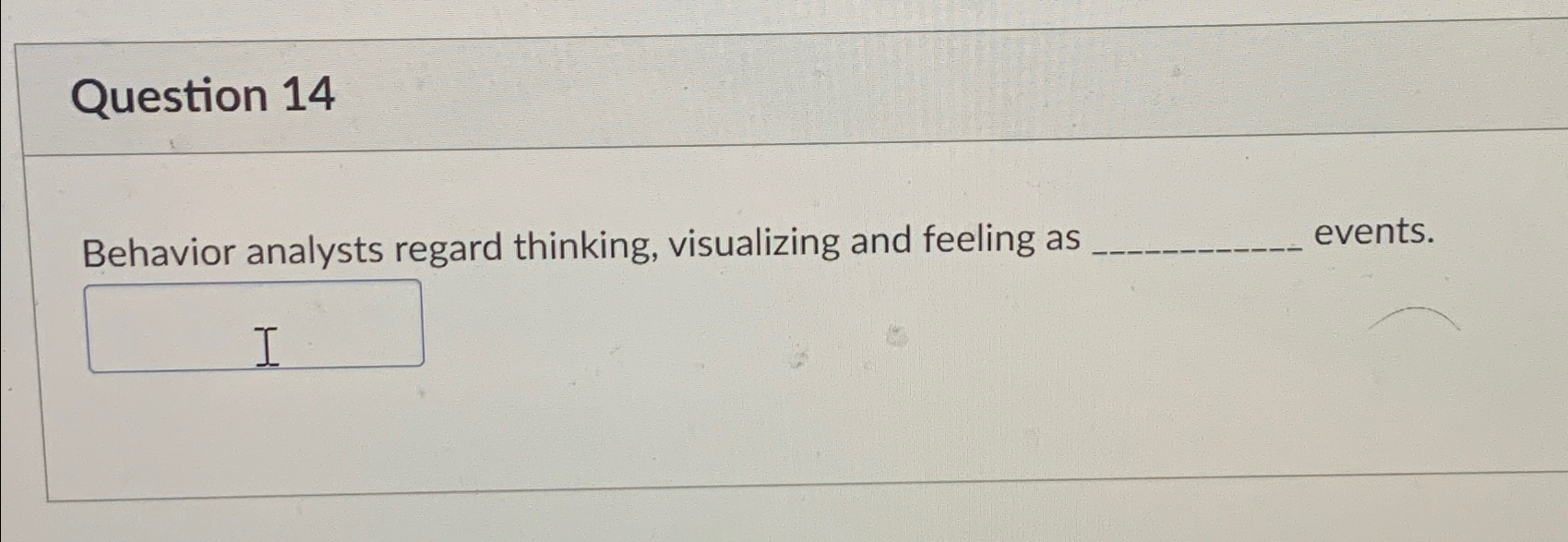 Solved Question 14Behavior analysts regard thinking, | Chegg.com