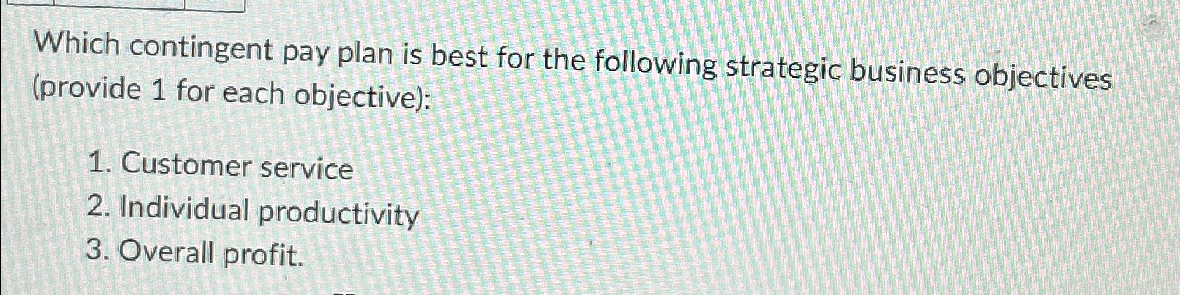 Solved Which contingent pay plan is best for the following | Chegg.com