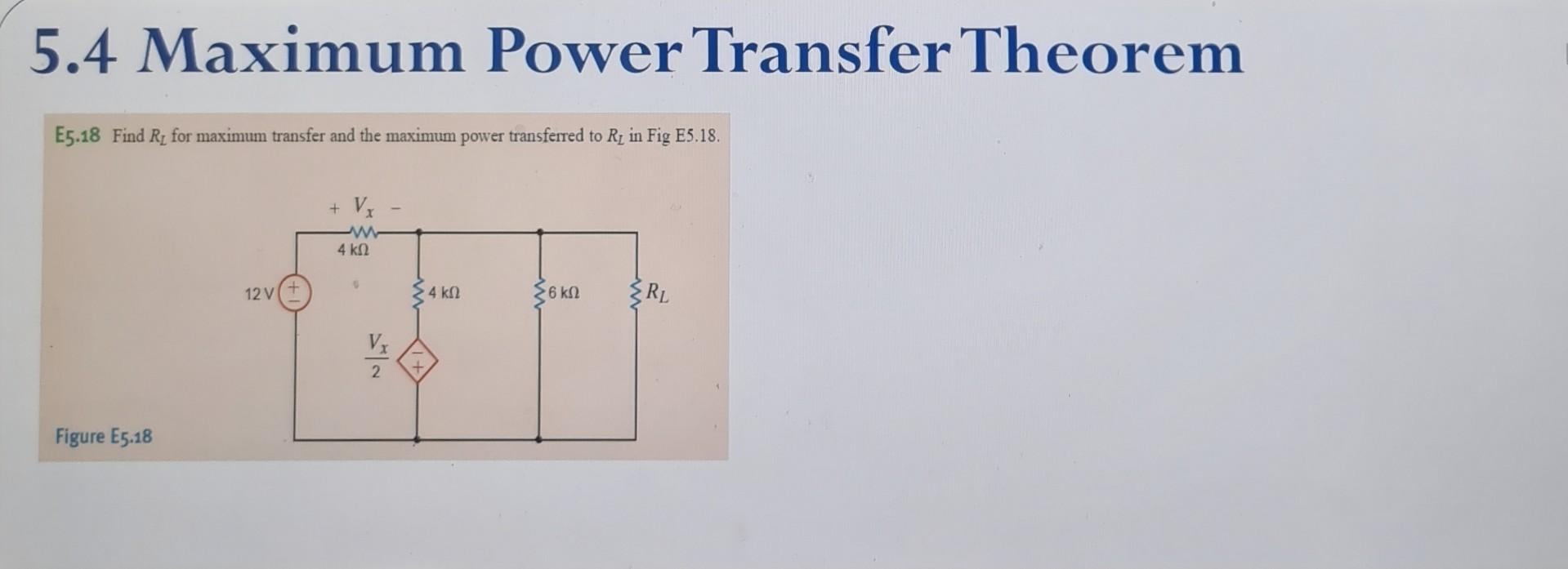 Solved 5.4 Maximum Power Transfer Theorem E5.18 Find RL for | Chegg.com
