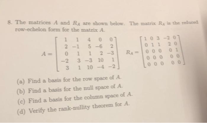 Solved 8. The matrices A and RA are shown below. The matrix | Chegg.com