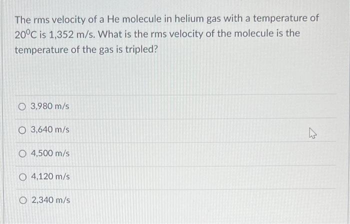 Solved The rms velocity of a He molecule in helium gas with | Chegg.com