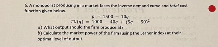 Solved A monopolist producing in a market faces the inverse | Chegg.com