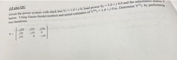 Solved (15 pts) Q5: Given the power system with slack bus | Chegg.com
