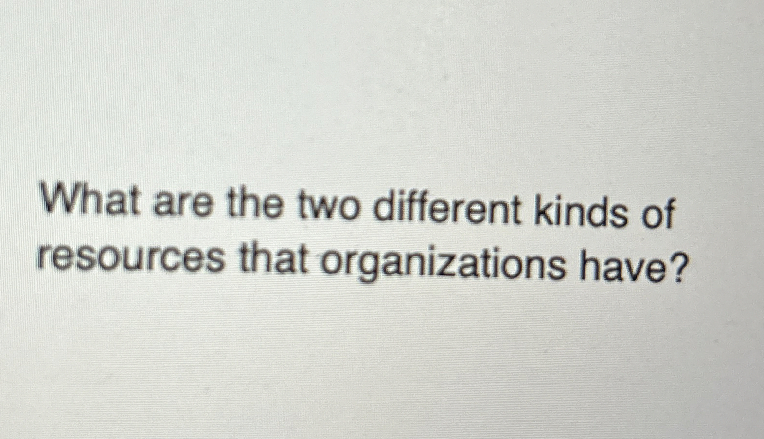 Solved What are the two different kinds of resources that | Chegg.com