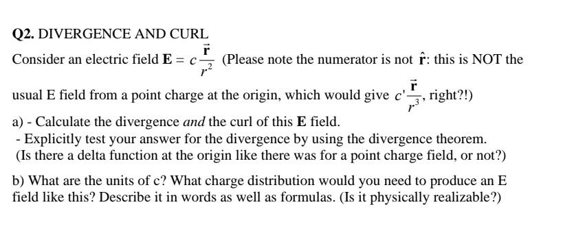 Solved Q2. DIVERGENCE AND CURL Consider an electric field | Chegg.com