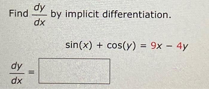 Solved Find dxdy by implicit differentiation. dxdy= | Chegg.com