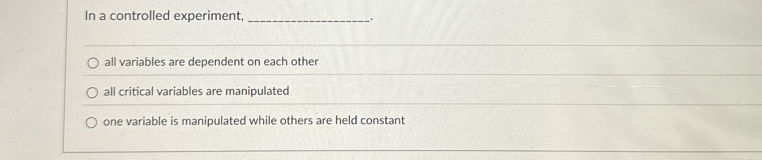 Solved In a controlled experiment,all variables are | Chegg.com