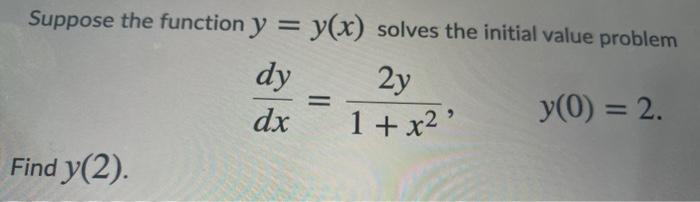 Solved Suppose The Function Y Yx Solves The Initial 1767