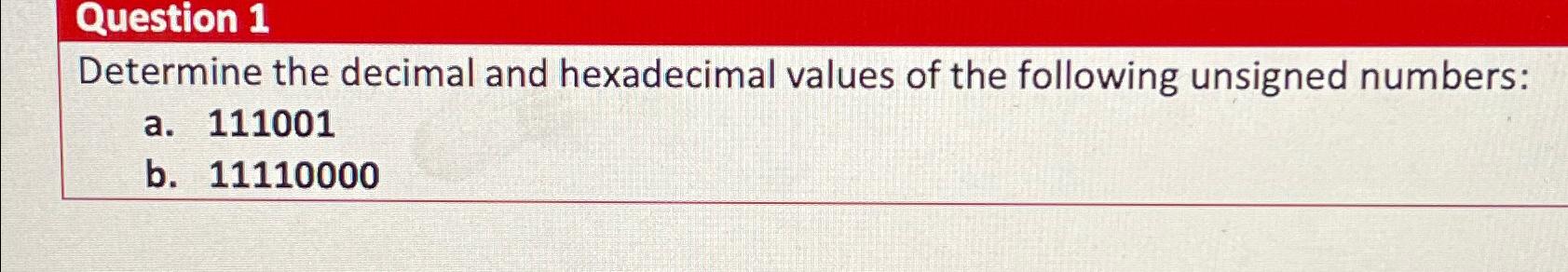 Solved Question 1Determine the decimal and hexadecimal | Chegg.com