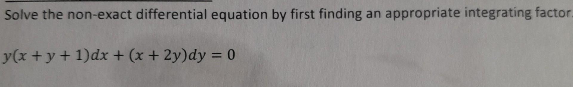 Solved Solve the non-exact differential equation by first | Chegg.com