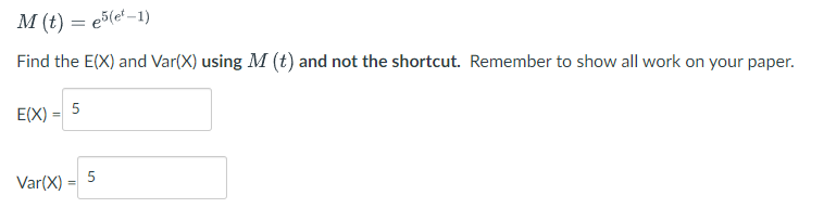 Solved M(t)=e5(et-1)Find the E(x) ﻿and Var(x) ﻿using M(t) | Chegg.com