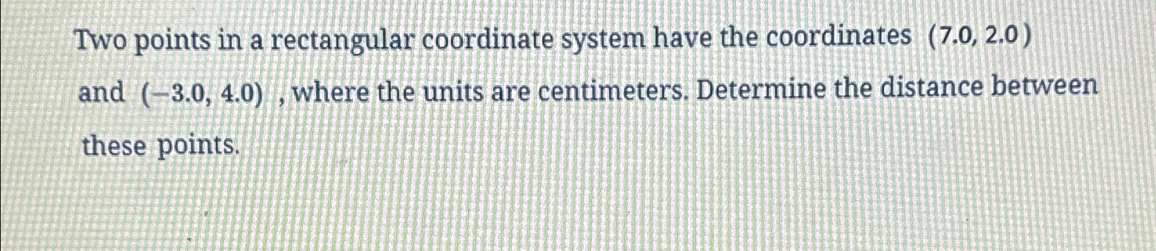 Solved Two points in a rectangular coordinate system have | Chegg.com