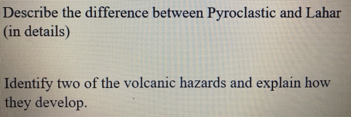 Solved Describe the difference between Pyroclastic and Lahar | Chegg.com