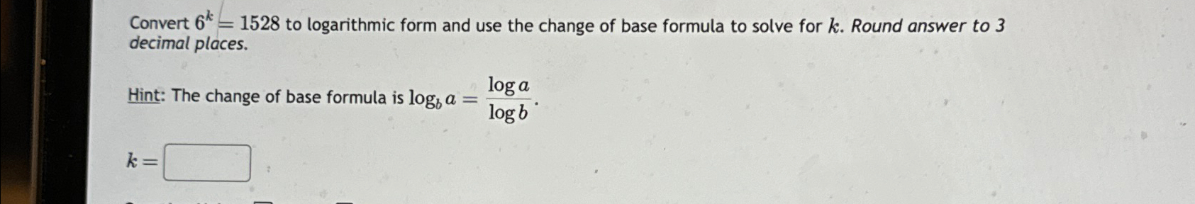 Solved Convert 6k=1528 ﻿to logarithmic form and use the | Chegg.com