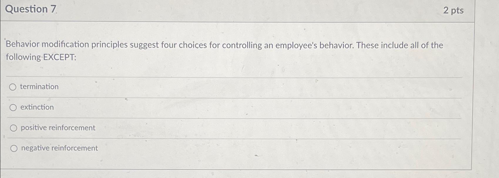 Solved Question 7.2 ﻿pts'Behavior modification principles | Chegg.com