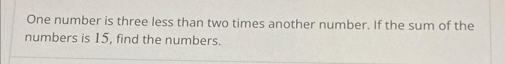 Solved One number is three less than two times another | Chegg.com