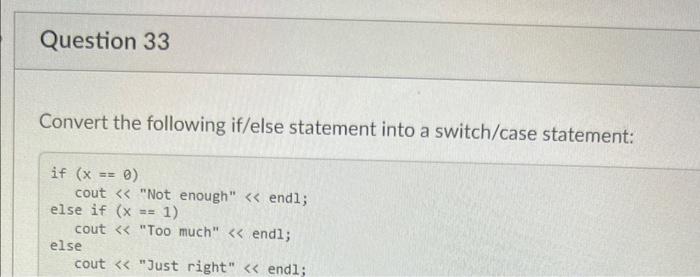 Solved Convert the following if/else statement into a | Chegg.com