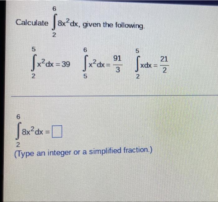 Solved 6 Calculate 8x?dx, given the following. 2 2 5 6 5 91 | Chegg.com
