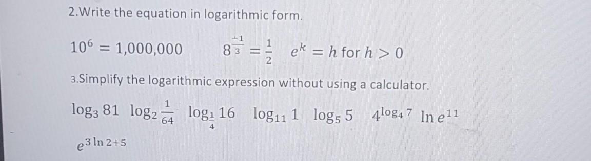 Solved 2. Write the equation in logarithmic form. | Chegg.com