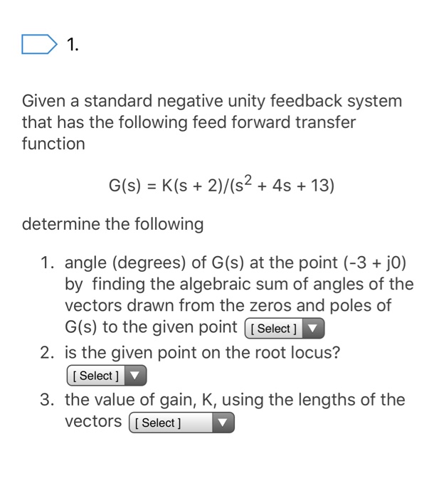 1. Given a standard negative unity feedback system | Chegg.com
