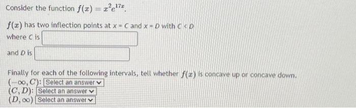 Solved Consider the function f(x)=x2e17x. f(x) has two | Chegg.com