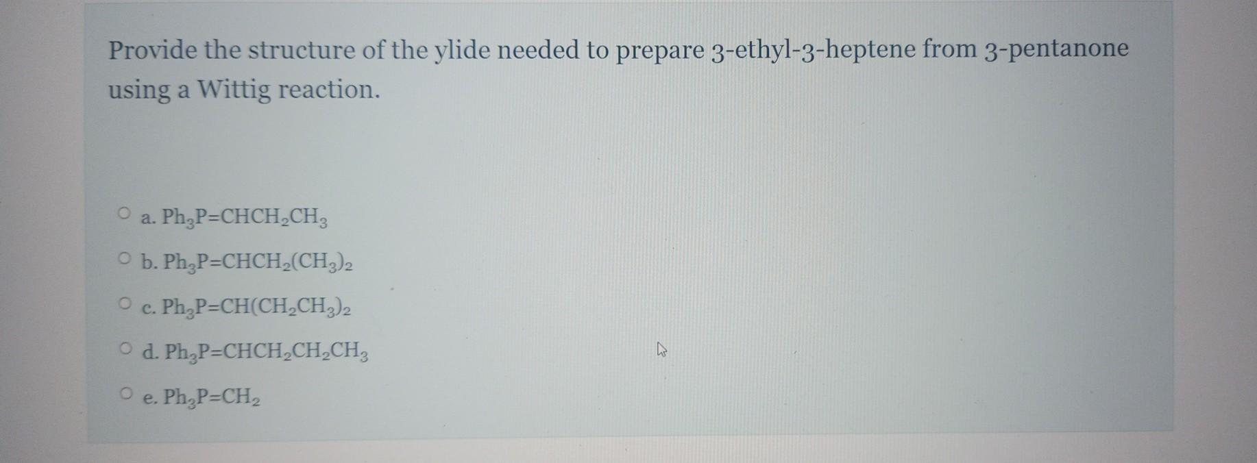 Solved Provide the structure of the ylide needed to prepare | Chegg.com