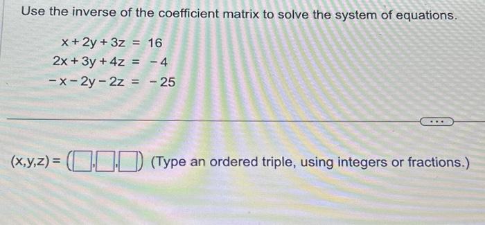 Solved Use the inverse of the coefficient matrix to solve | Chegg.com