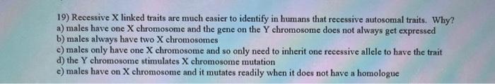 Solved 19) Recessive X linked traits are much easier to | Chegg.com