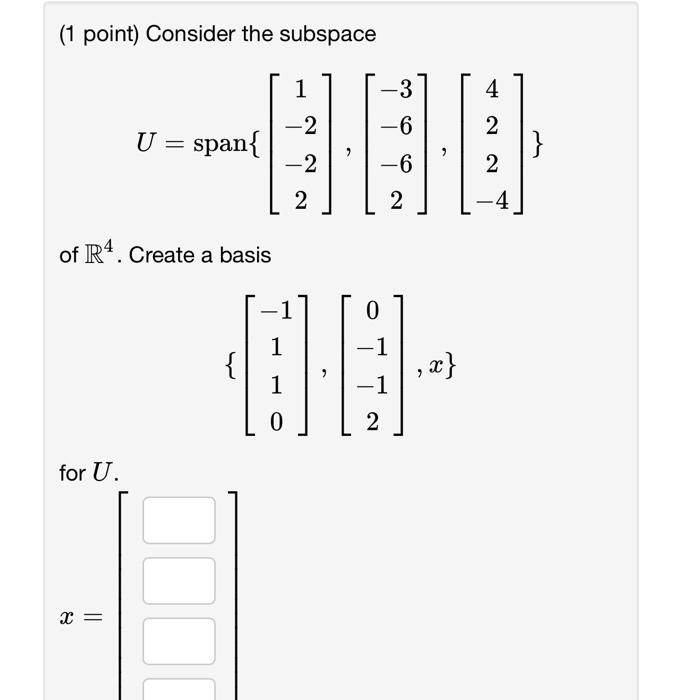 Solved (1 point) Consider the subspace of R4. Create a basis | Chegg.com