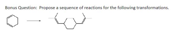 Bonus Question: Propose a sequence of reactions for | Chegg.com