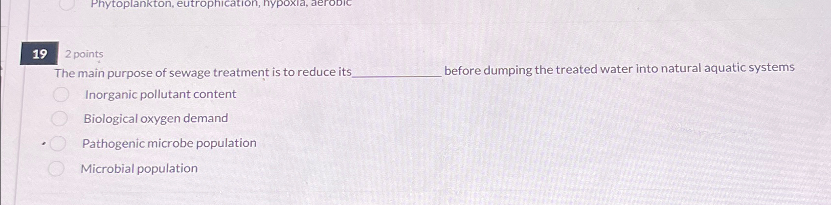 Solved 2 ﻿pointsThe main purpose of sewage treatment is to | Chegg.com