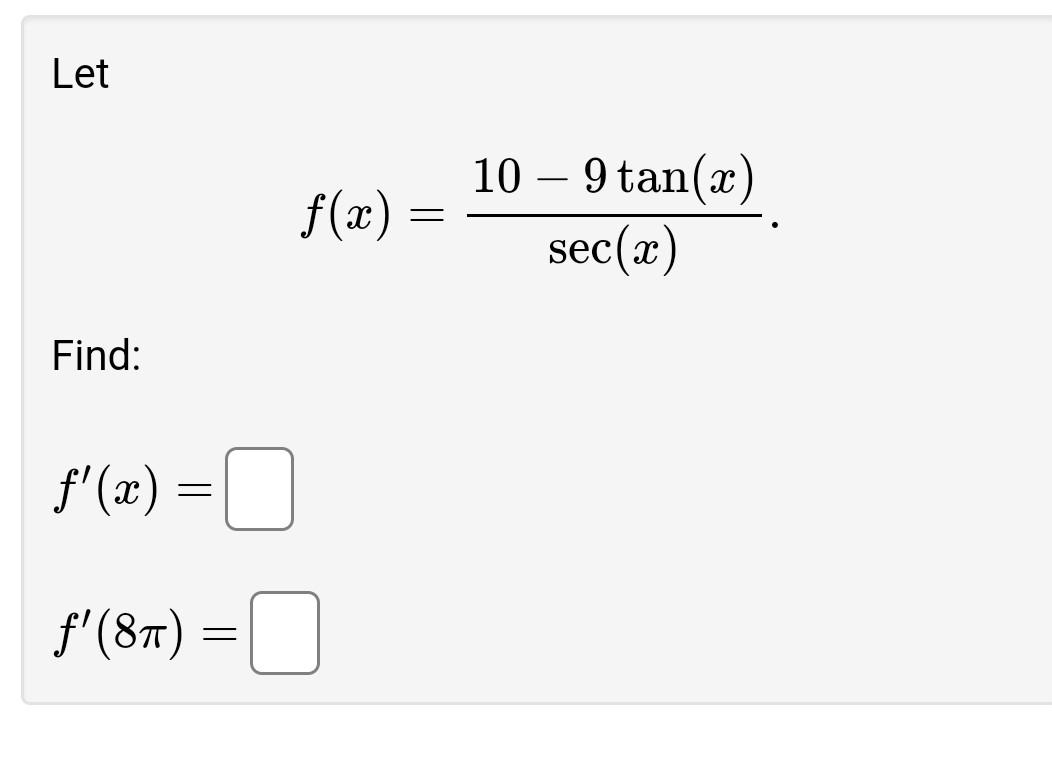 Solved Let f(x)=sec(x)10−9tan(x) Find: f′(x)= f′(8π)= | Chegg.com