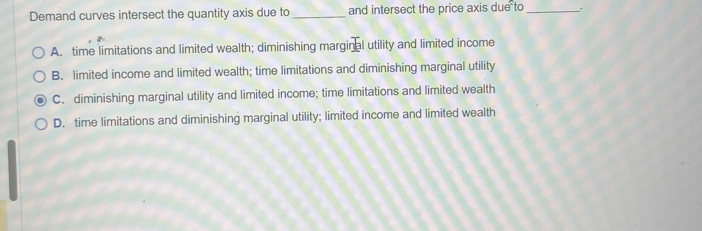 Solved Demand curves intersect the quantity axis due toand | Chegg.com